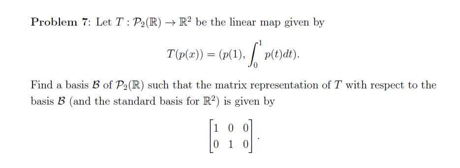 Solved Problem 7 : Let T:P2(R)→R2 be the linear map given by | Chegg.com