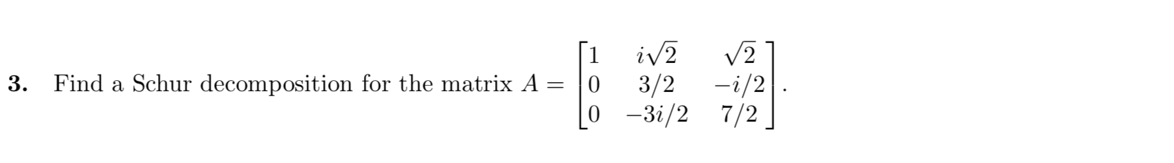 Solved 3. Find a Schur decomposition for the matrix A iV2 2 | Chegg.com