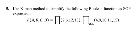 5. Use K-map method to simplify the following Boolean | Chegg.com