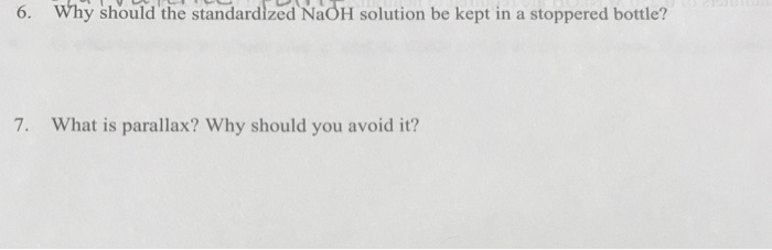 Solved 6. Why should the standardized NaÓH solution be kept | Chegg.com