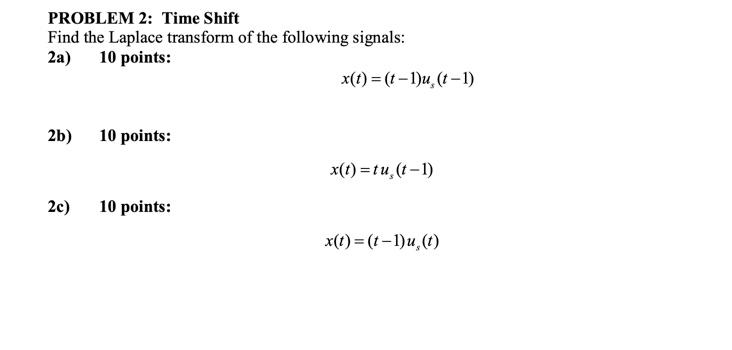 Solved PROBLEM 2: Time Shift Find the Laplace transform of | Chegg.com