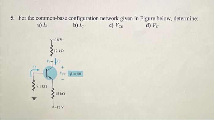 Solved 5. For the common-base configuration network given in | Chegg.com