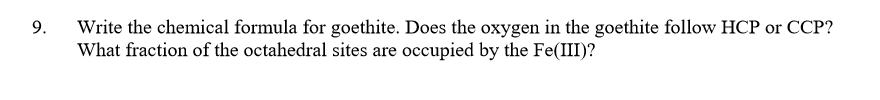 Solved 9 Write the chemical formula for goethite. Does the | Chegg.com