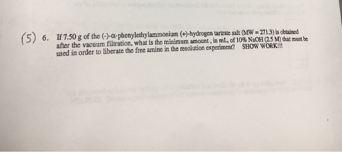 Solved (5) 6. Ir7.50 g of the ()-ar phenylethylammonium | Chegg.com