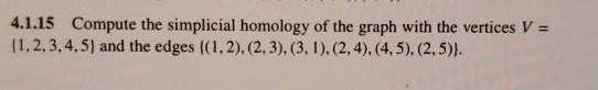 Solved 4.1.15 Compute the simplicial homology of the graph | Chegg.com