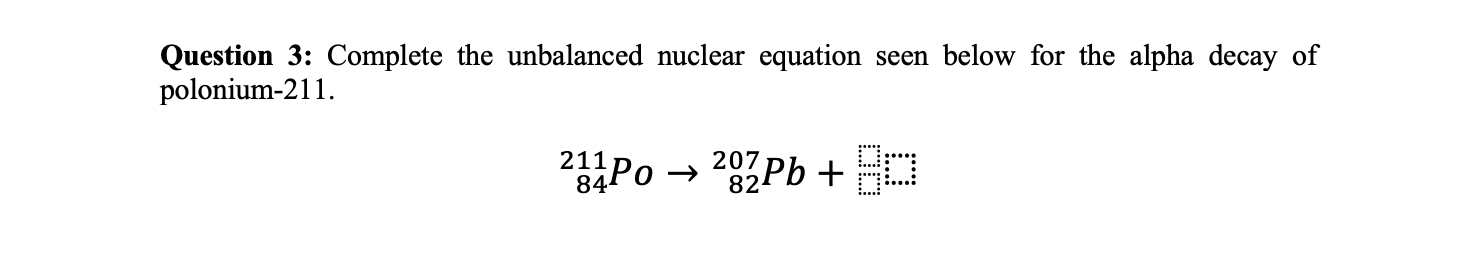 Solved Question 3: Complete the unbalanced nuclear equation | Chegg.com