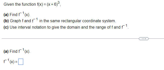 Solved Given the function f(x)=(x+6)3, (a) Find f−1(x) (b) | Chegg.com