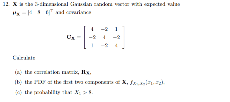 Solved 12. X is the 3-dimensional Gaussian random vector | Chegg.com