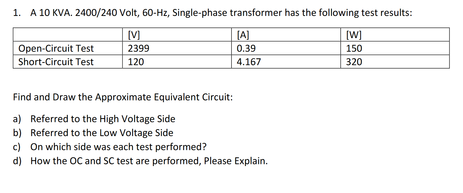 Solved 1. A 10 KVA. 2400/240 Volt, 60−Hz, Single-phase | Chegg.com