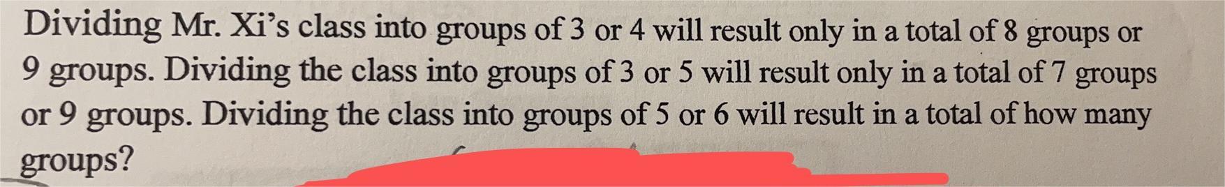 Solved Dividing Mr. Xi's class into groups of 3 or 4 will | Chegg.com