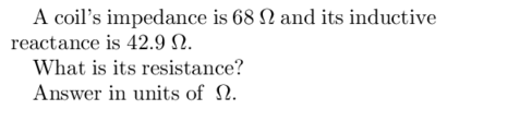 Solved A coil's impedance is 68Ω and its inductive reactance | Chegg.com