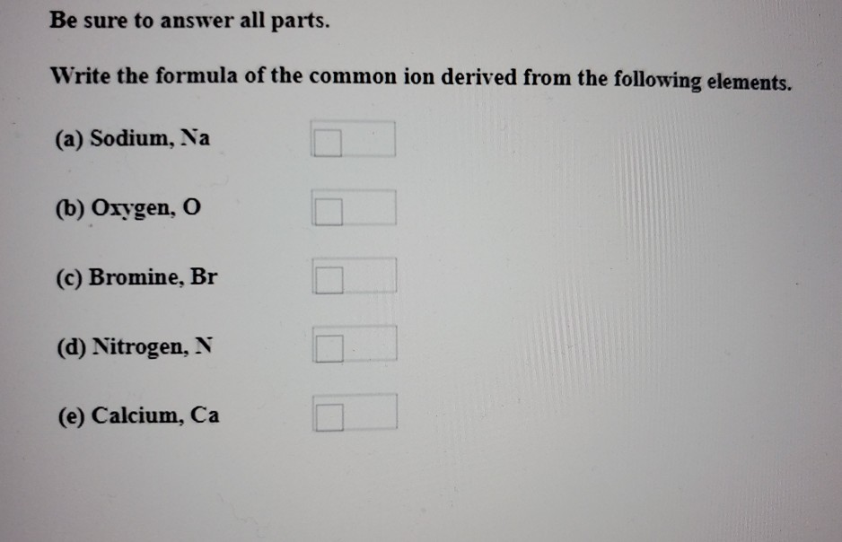 Solved Be sure to answer all parts. Write the formula of the | Chegg.com