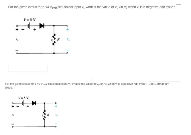 Solved For the given circuit for a 14 Vpeak Sinusoidal input | Chegg.com