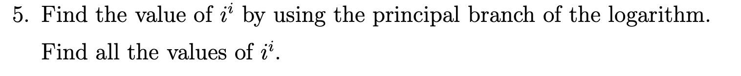 Solved 5. Find the value of ii by using the principal branch | Chegg.com