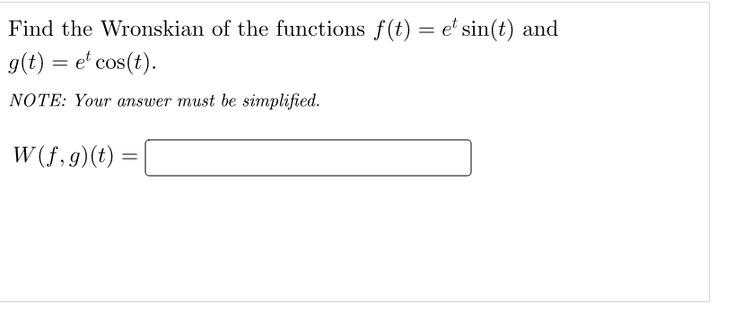 Solved Find the Wronskian of the functions f(t)=etsin(t) and | Chegg.com