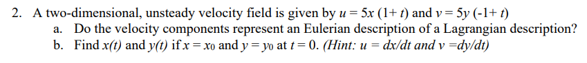 Solved 2. A two-dimensional, unsteady velocity field is | Chegg.com