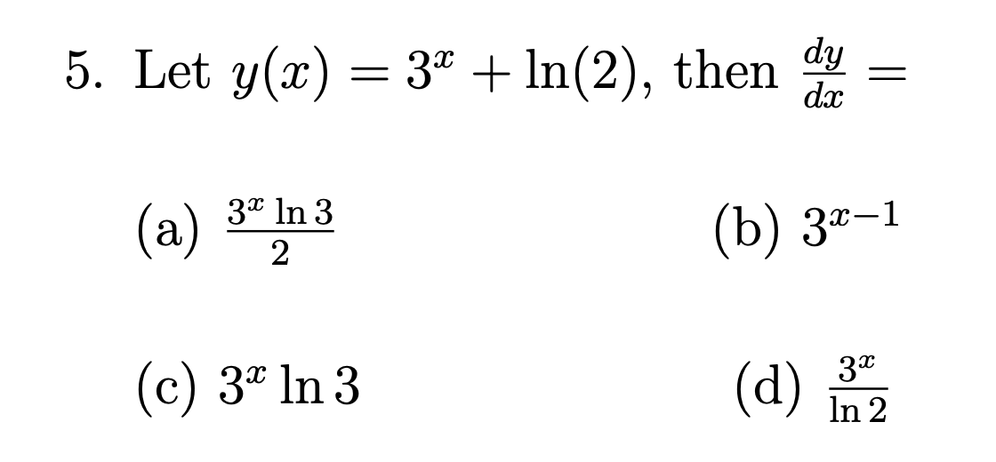 Solved 5. Let y(x)=3x+ln(2), then dxdy= (a) 23xln3 (b) 3x−1 | Chegg.com