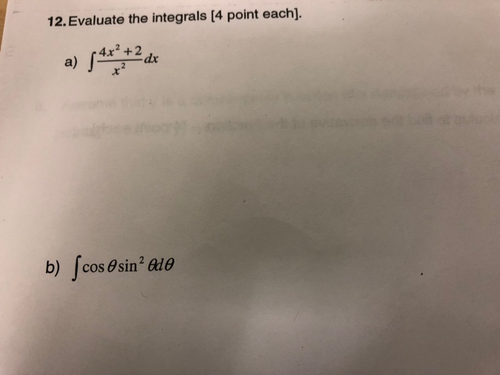 Solved 12. Evaluate the integrals [4 point each]. 4x2 +2 cos | Chegg.com