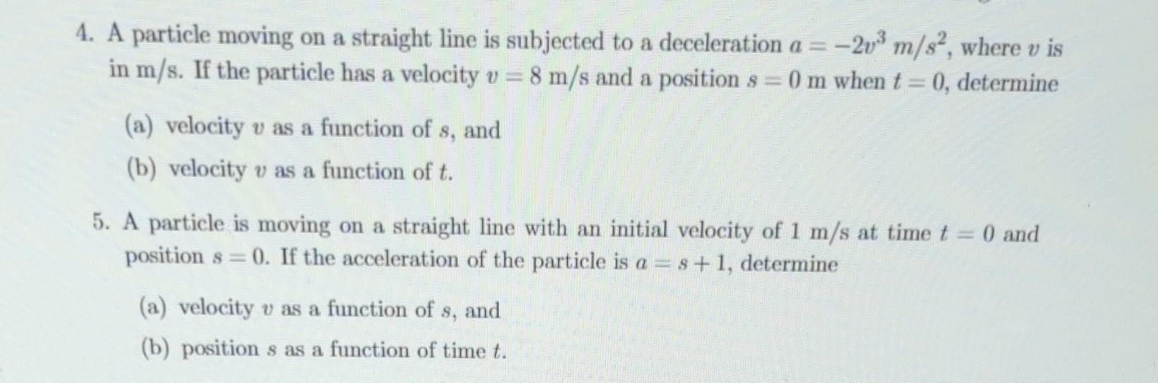 Solved 4. A particle moving on a straight line is subjected | Chegg.com