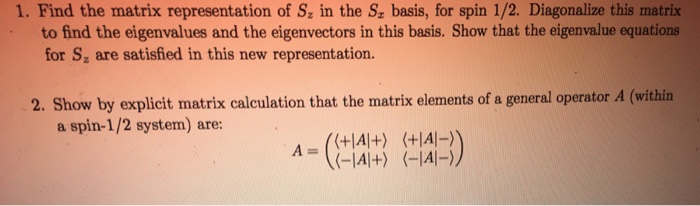 Solved 1. Find the matrix representation of Sz in the Sz | Chegg.com