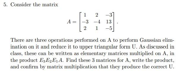 Solved Consider the matrix A = 1 2 −3 −3 −4 13 2 1 −5 . | Chegg.com