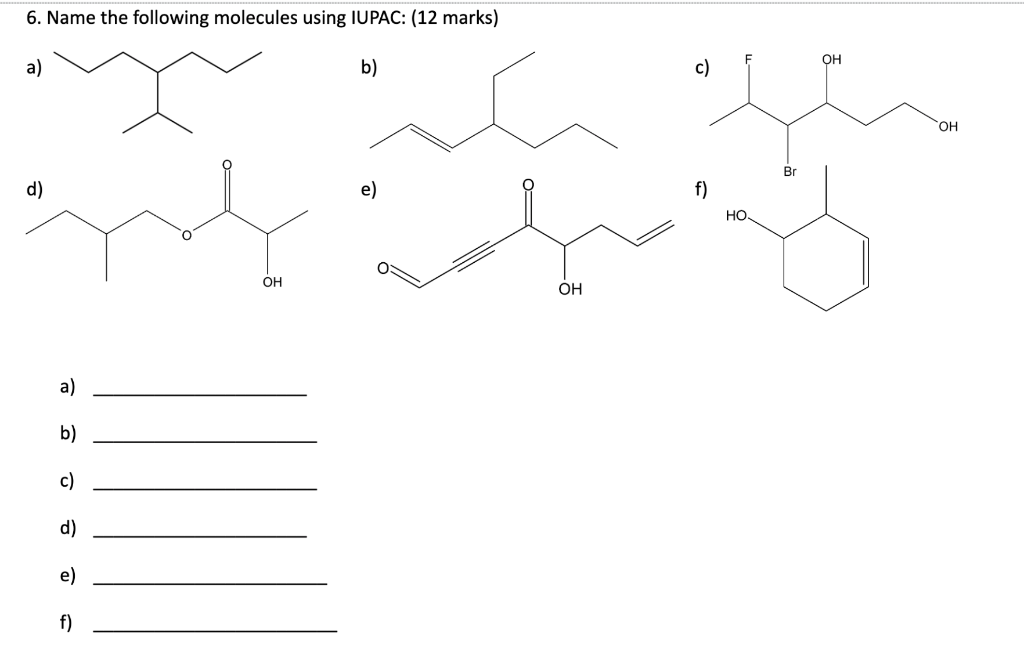 Solved 6. Name the following molecules using IUPAC: (12 | Chegg.com