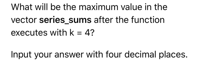 Solved What will be the maximum value in the vector series | Chegg.com
