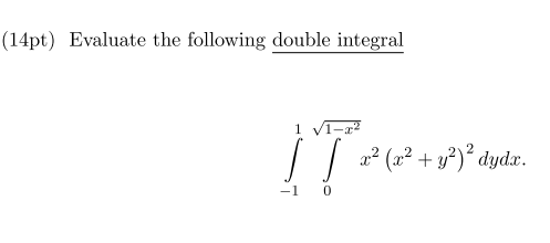 Solved (14pt) Evaluate the following double integral | Chegg.com