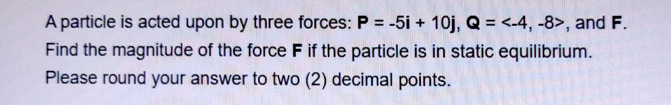 Solved A particle is acted upon by three forces: P = -5i + | Chegg.com