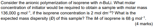 Solved Consider the anionic polymerization of isoprene with | Chegg.com