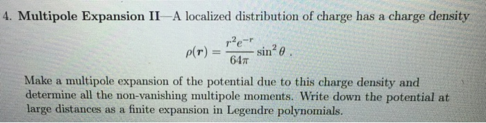 Solved 4. Multipole Expansion II-A localized distribution of | Chegg.com