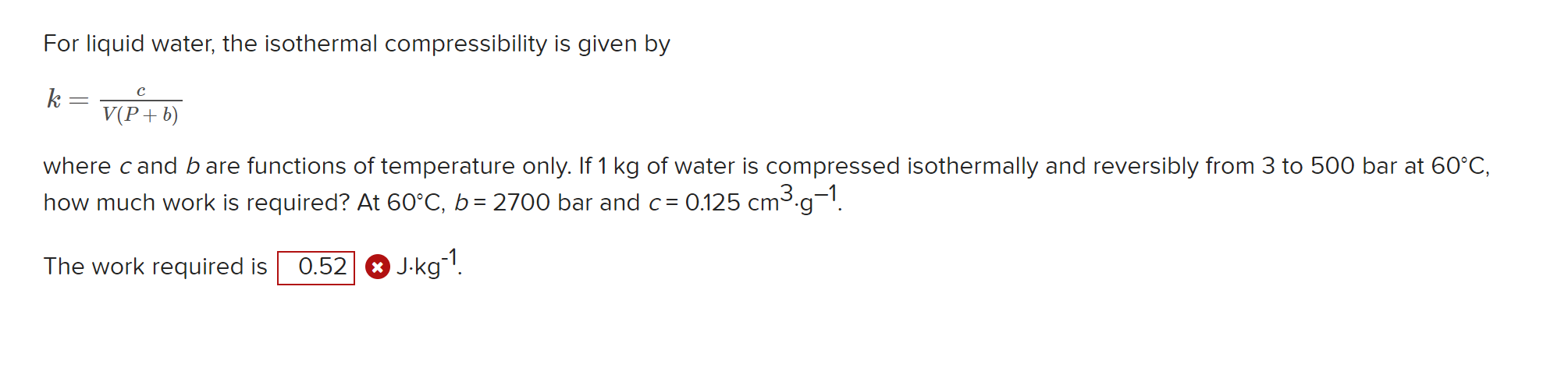 Solved For liquid water, the isothermal compressibility is | Chegg.com