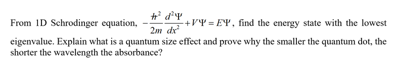 Solved From 1D Schrodinger equation, , find the energy state | Chegg.com