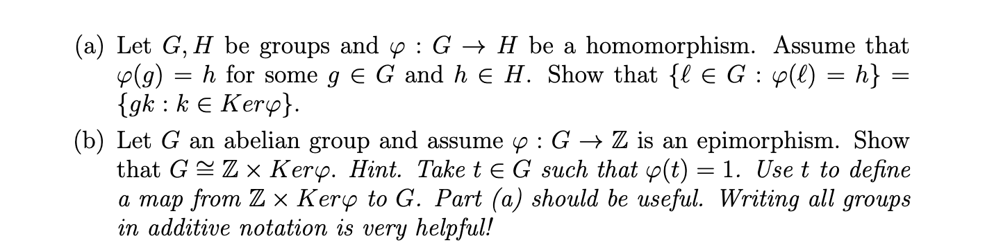 Solved (a) Let G,H be groups and φ:G→H be a homomorphism. | Chegg.com
