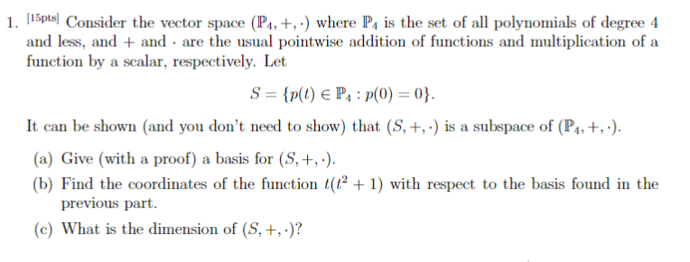 Solved 1. [15pts] Consider the vector space (P4,+,⋅) where | Chegg.com