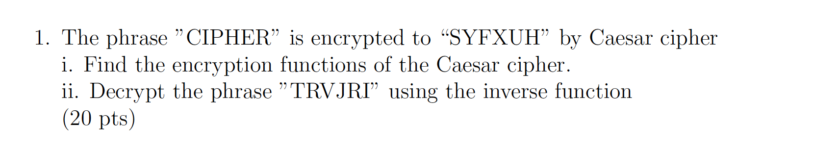 Solved 1. The phrase "CIPHER” is encrypted to “SYFXUH” by | Chegg.com