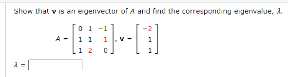 Solved Show that v is an eigenvector of A and find the | Chegg.com