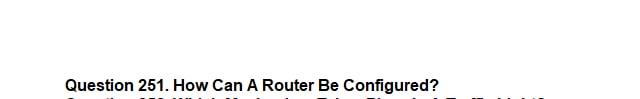 Solved Question 251. How Can A Router Be Configured? | Chegg.com