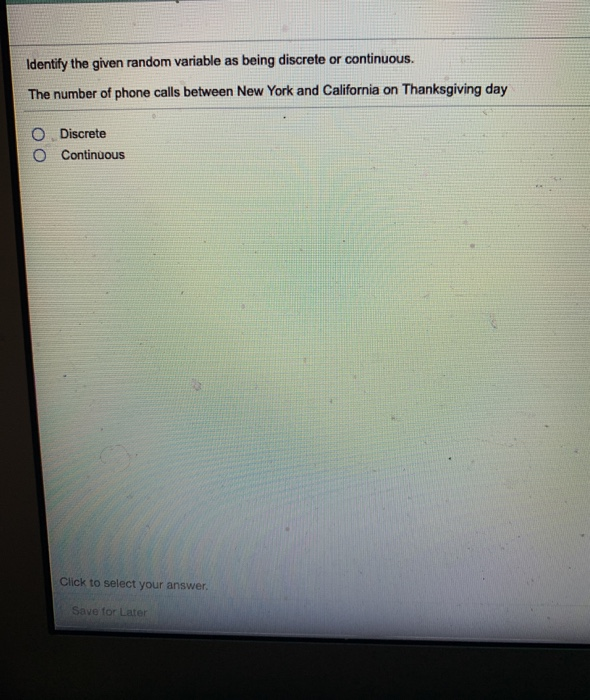 Solved Identify the given random variable as being discrete | Chegg.com