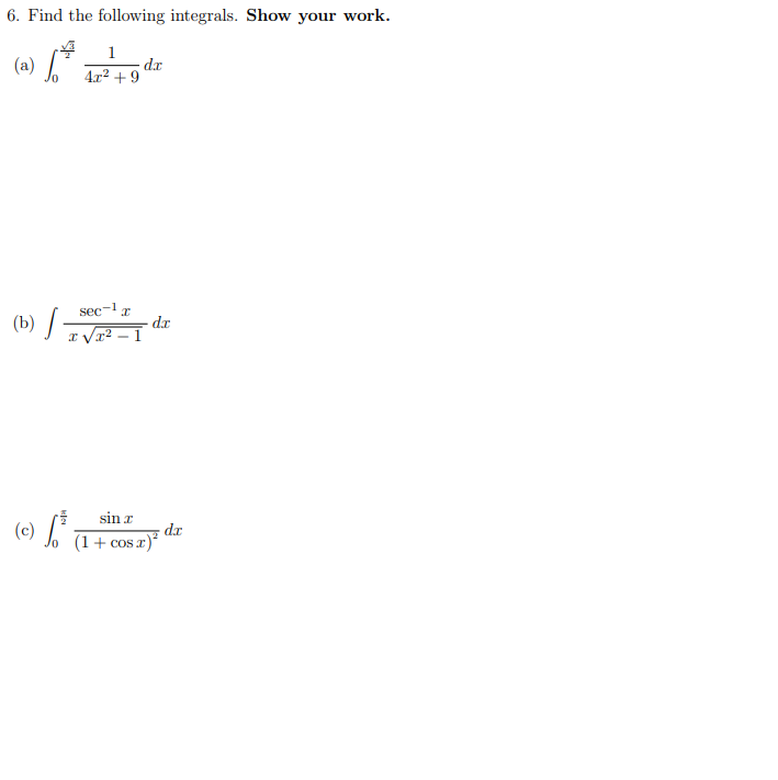Solved 6. Find the following integrals. Show your work. (a) | Chegg.com