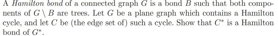 Solved A Hamilton bond of a connected graph G is a bond B | Chegg.com