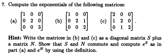 Solved Compute the exponentials of the following matrices: | Chegg.com