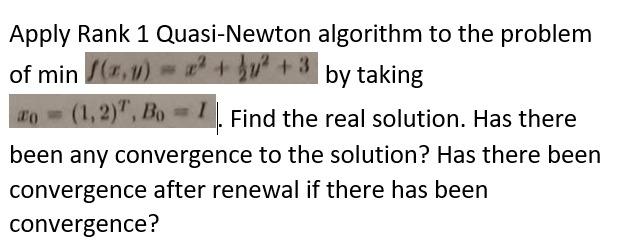 Apply Rank 1 Quasi-Newton algorithm to the problem of | Chegg.com