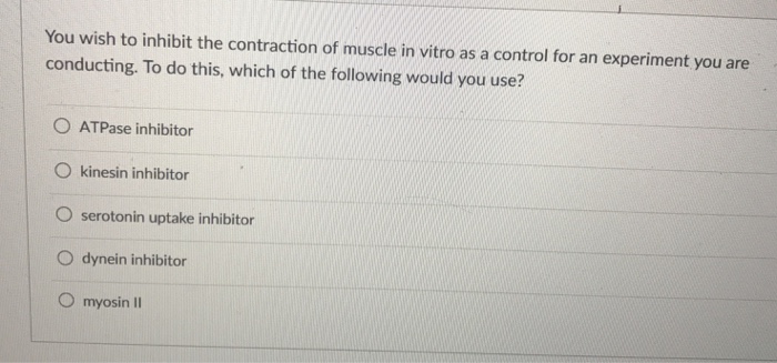 Solved You wish to inhibit the contraction of muscle in | Chegg.com