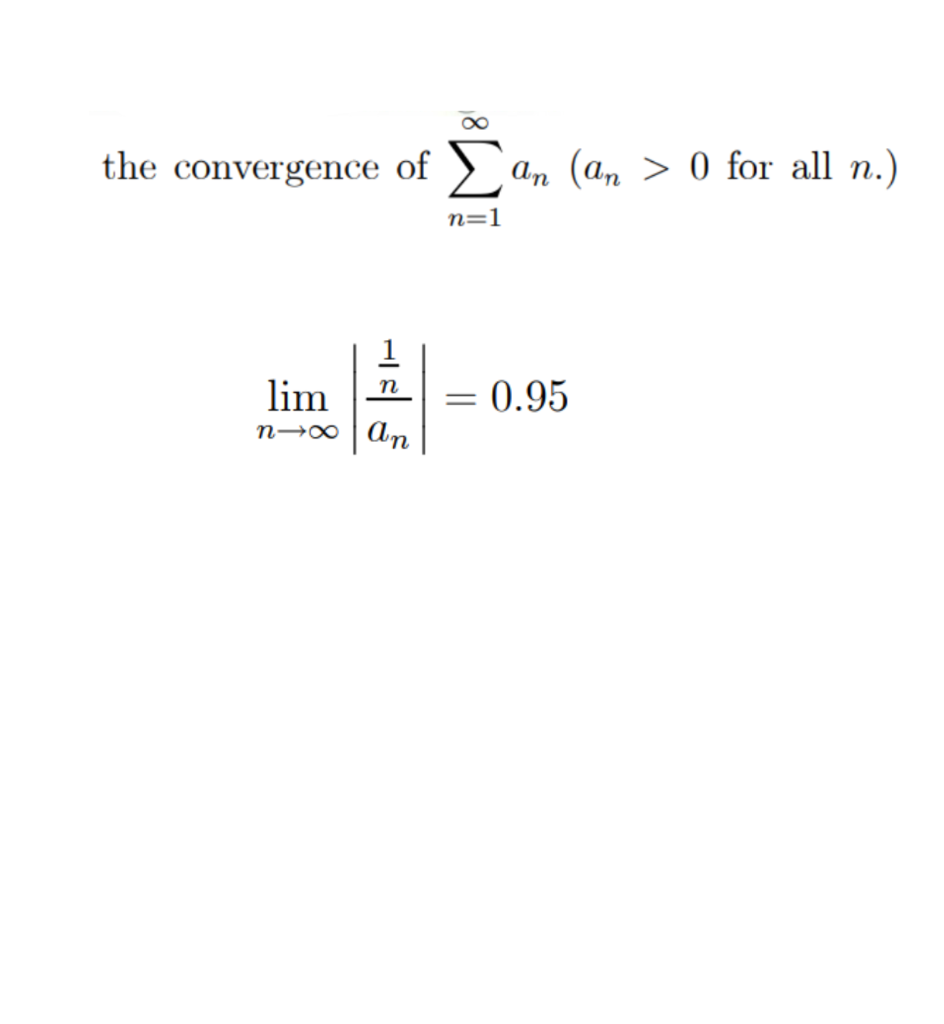 Solved the convergence of an (an > 0 for all n.) n= 1 n lim | Chegg.com