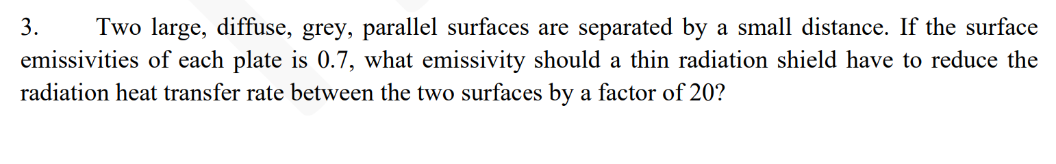 Solved 3. Two large, diffuse, grey, parallel surfaces are | Chegg.com