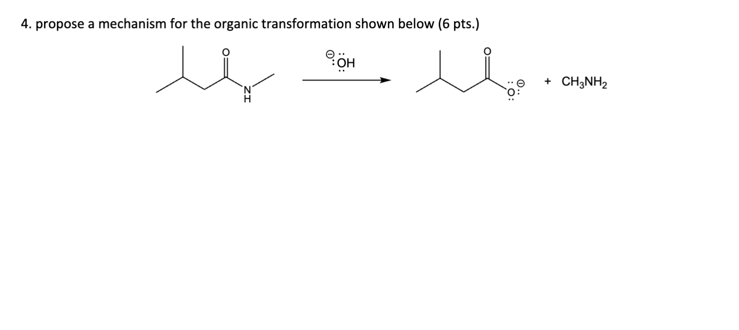 Solved 4. propose a mechanism for the organic transformation | Chegg.com
