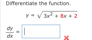 Solved Differentiate the function.y=3x2+8x+22dydx= | Chegg.com