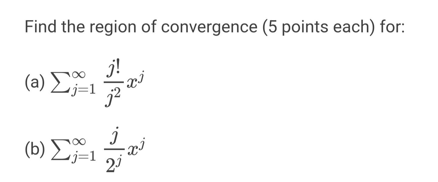 Solved Find the region of convergence (5 points each) for: ! | Chegg.com