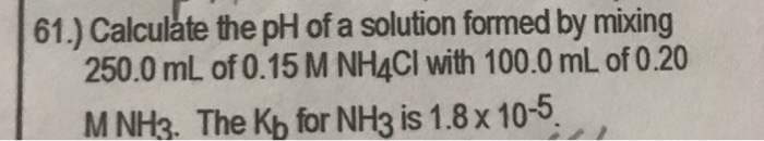 Solved 61.) Calculate the pH of a solution formed by mixing | Chegg.com